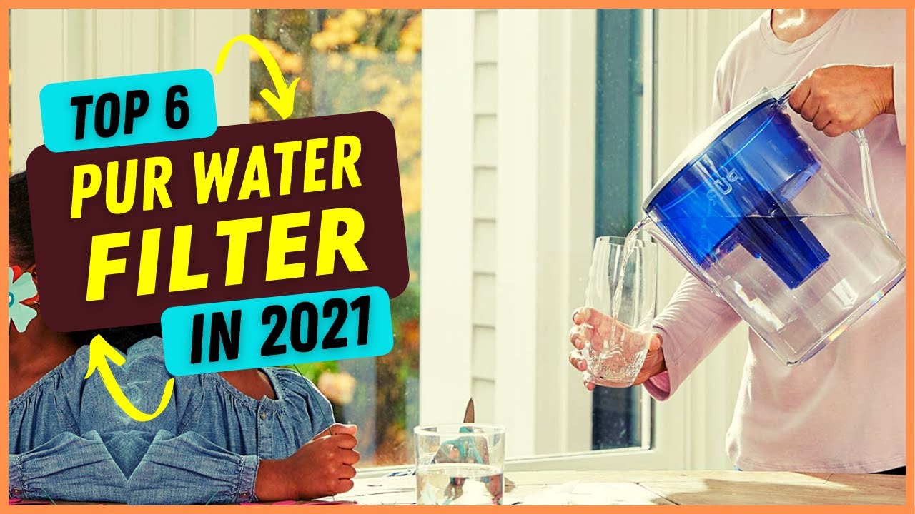 Best Pur Water Filter 2021 [Top 6 Picks Reviewed]
