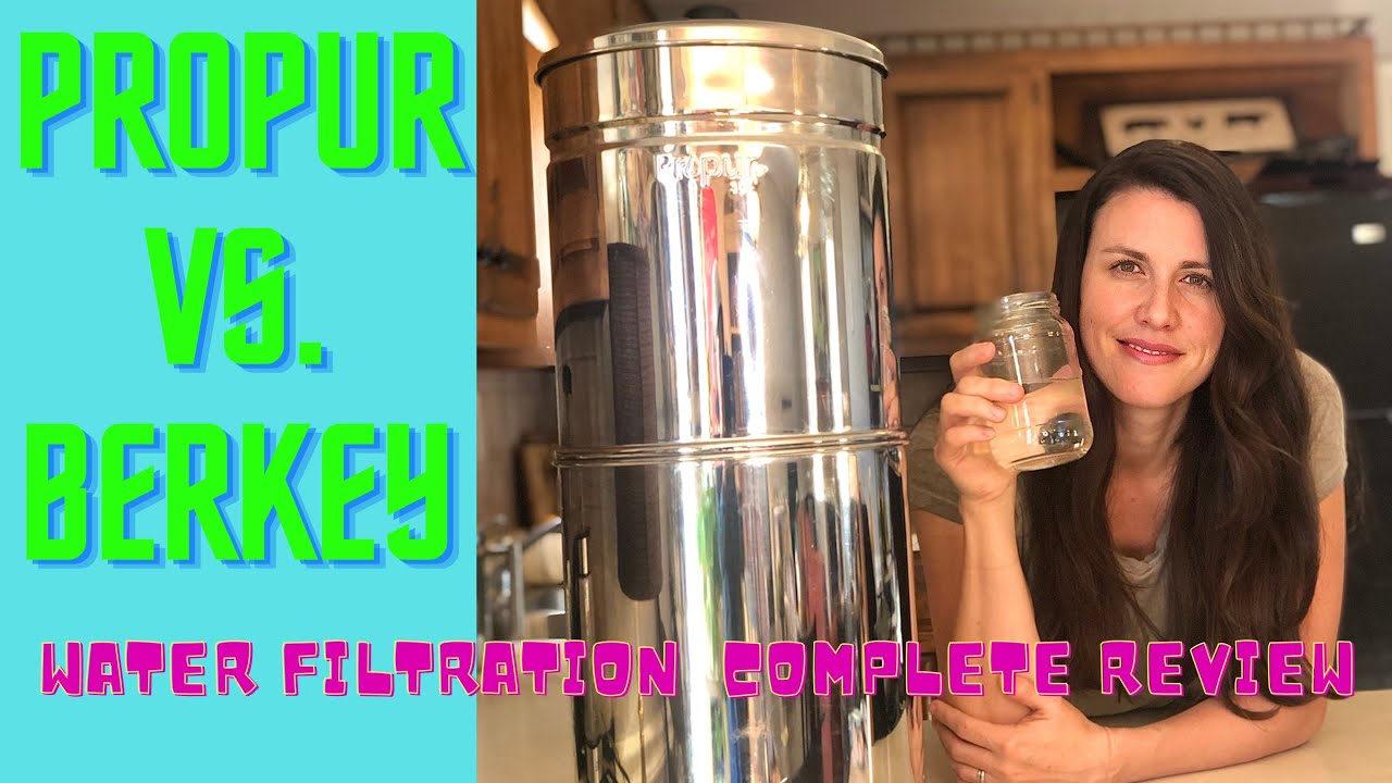Propur vs Berkey Water Filtration, complete Review, What’s best for ...