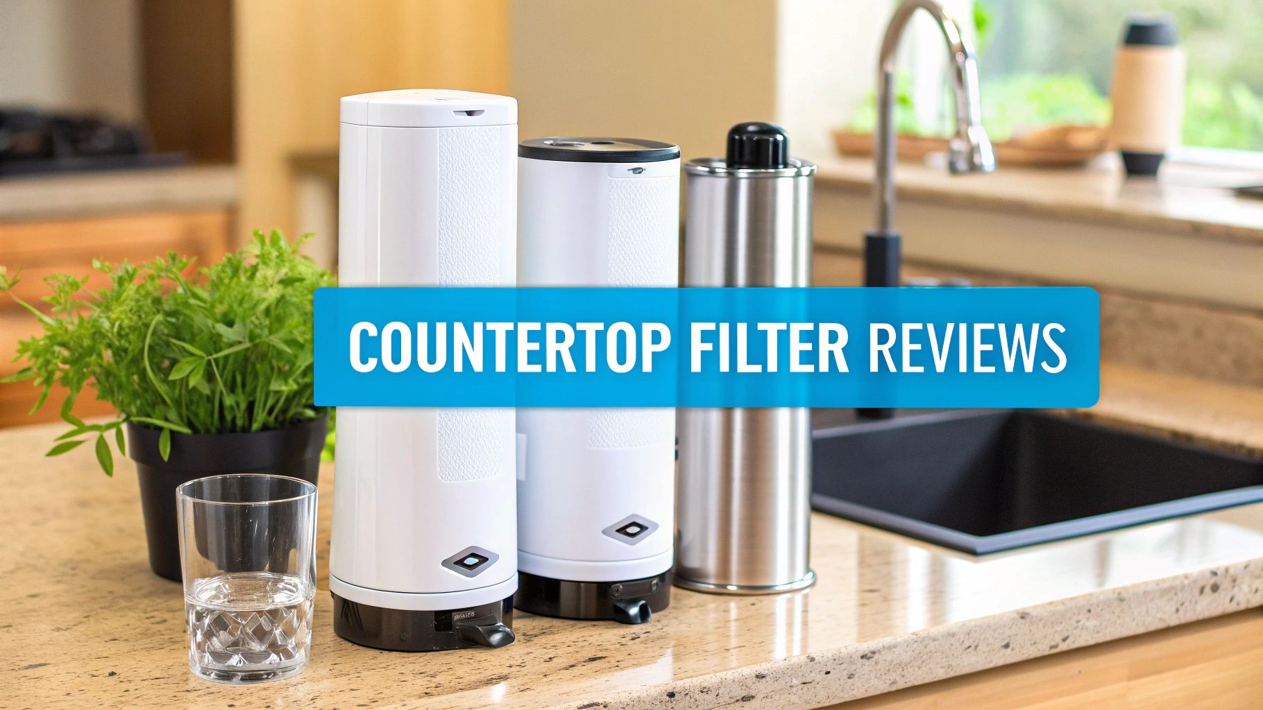 Countertop Water Filter Reviews for Your Home